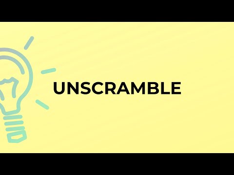 What is the meaning of the word UNSCRAMBLE?
