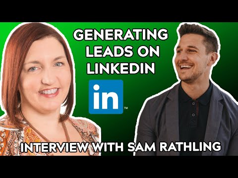 How to generate more leads one LinkedIn with LinkedIn expert Sam Rathling