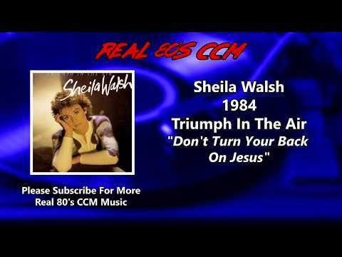 Sheila Walsh - Don't Turn Your Back On Jesus (HQ)
