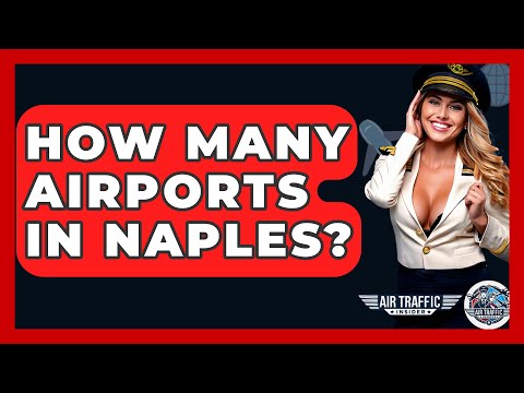How Many Airports In Naples? - Air Traffic Insider
