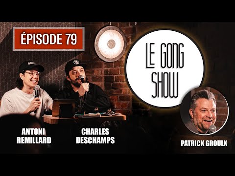 Le Gong Show - Ep.79 - Patrick Groulx