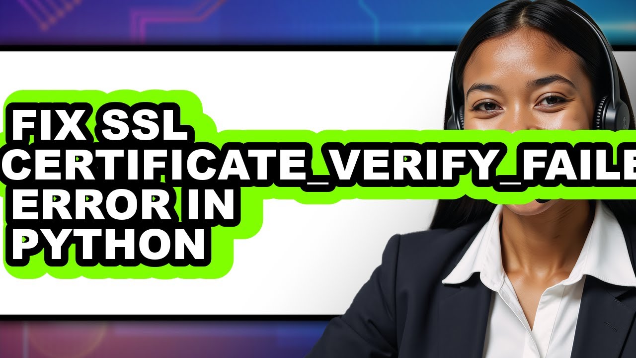 How to Fix Ssl Certificate_verify_failed Error in Python - Easy Guide