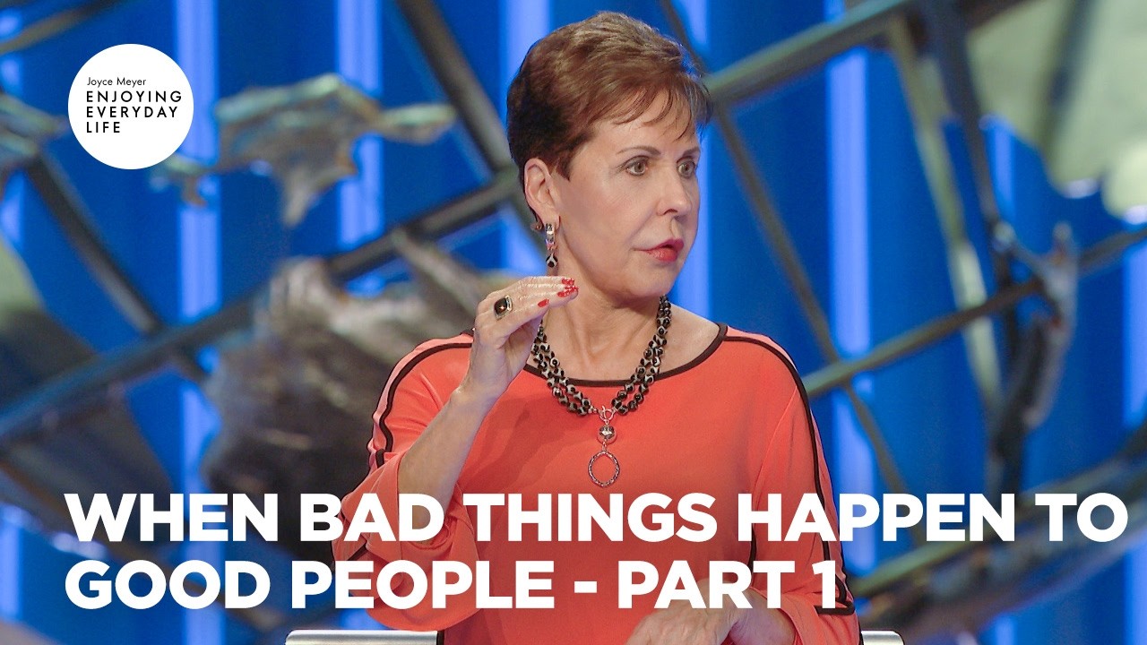 When Bad Things Happen to Good People - Pt 1 | Enjoying Everyday Life | Joyce Meyer