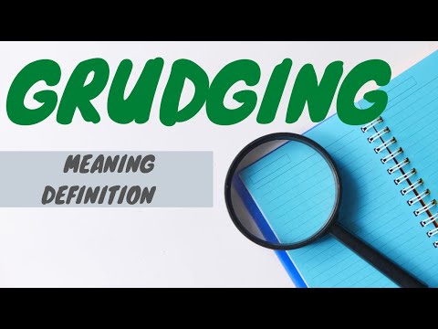 GRUDGING Meaning, Definition, Synonyms, Antonyms and Examples