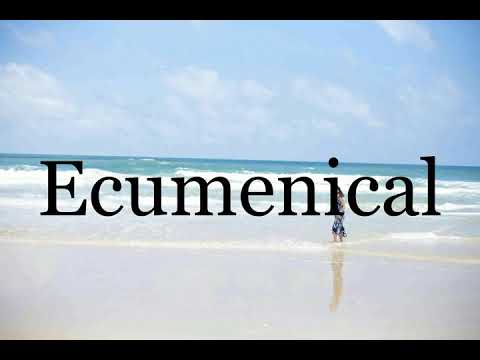 How To Pronounce Ecumenical🌈🌈🌈🌈🌈🌈Pronunciation Of Ecumenical