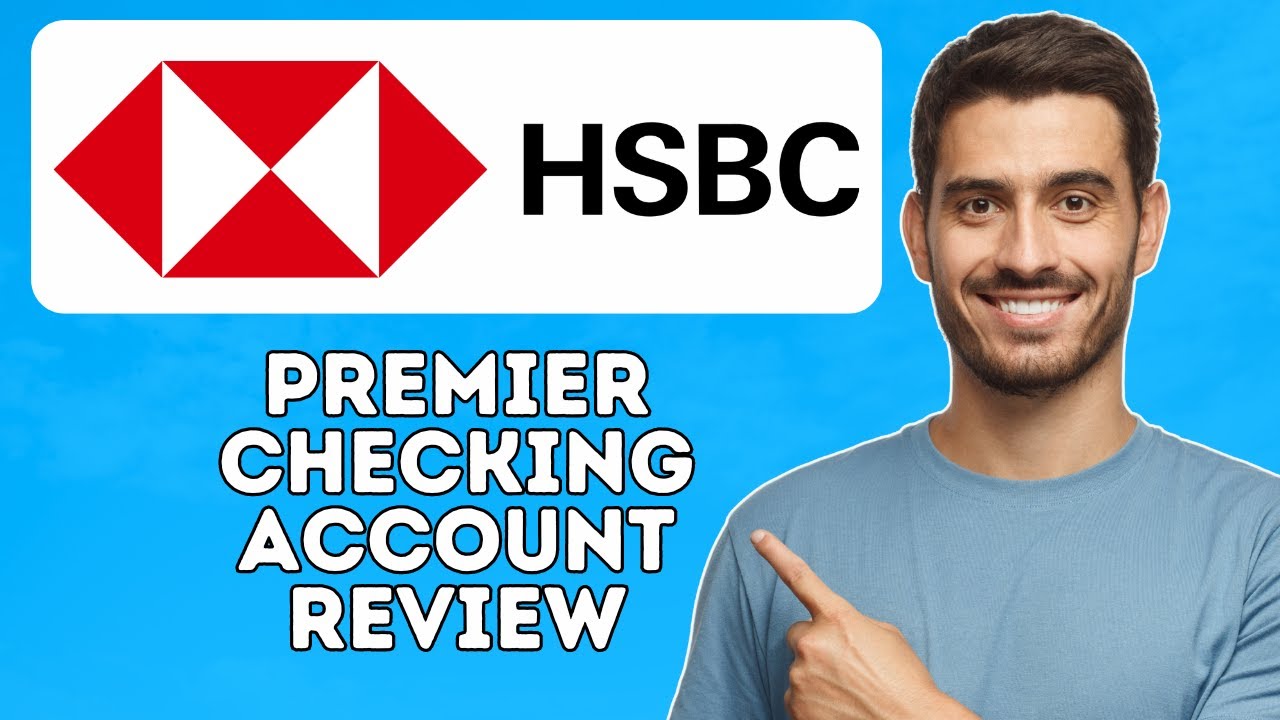 HSBC Premier Checking Account Review | Is It Worth It? (2024)
