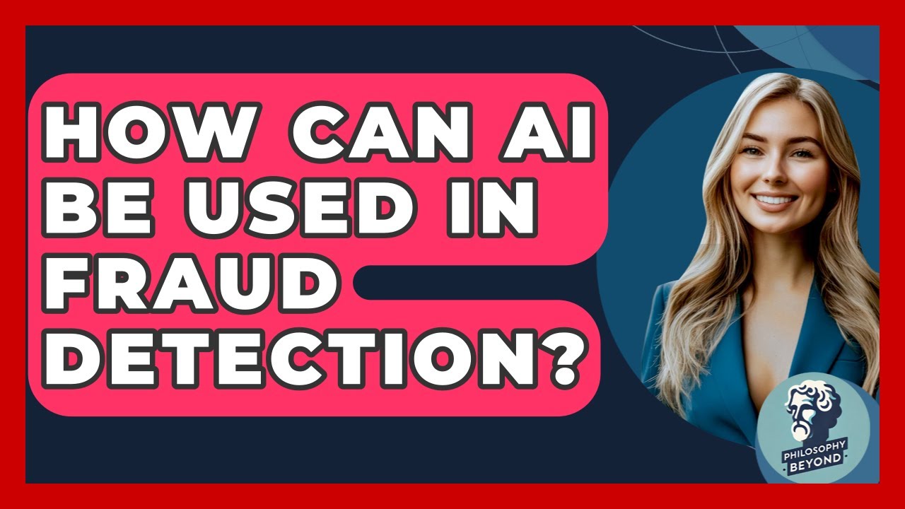 How Can AI Be Used In Fraud Detection? - Philosophy Beyond