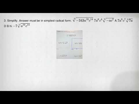3. Simplify. Answer must be in simplest radical form. sqrt [3](-343a^19c^14) 7a^6c^4sqrt [3](-ac^2)