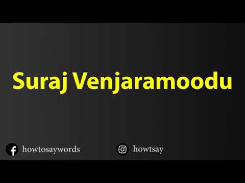 How To Pronounce Suraj Venjaramoodu