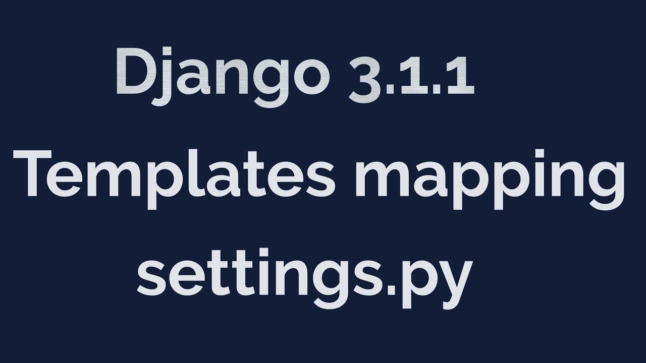 Django 3.1 Templates Mapping in setting.py