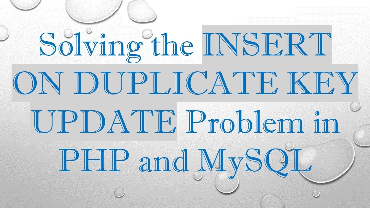 Solving the INSERT ON DUPLICATE KEY UPDATE Problem in PHP and MySQL