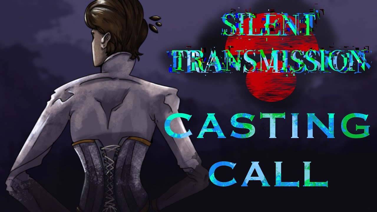 Silent Transmission: Audio Drama Casting Call (Dace + Extras) CLOSED