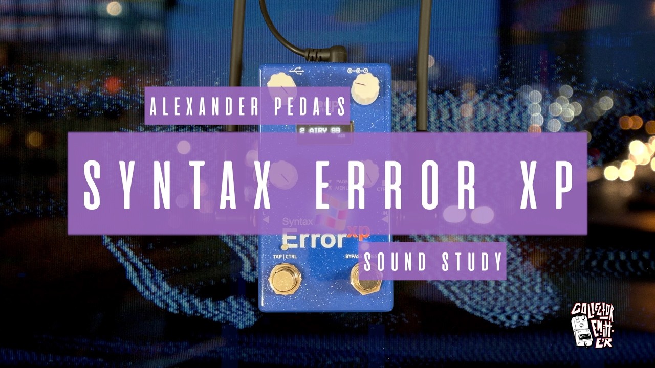 Sound Study // Alexander Pedals - Syntax Error XP