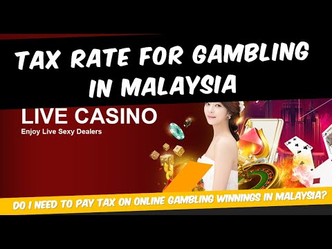what is the tax rate for gambling in Malaysia ?