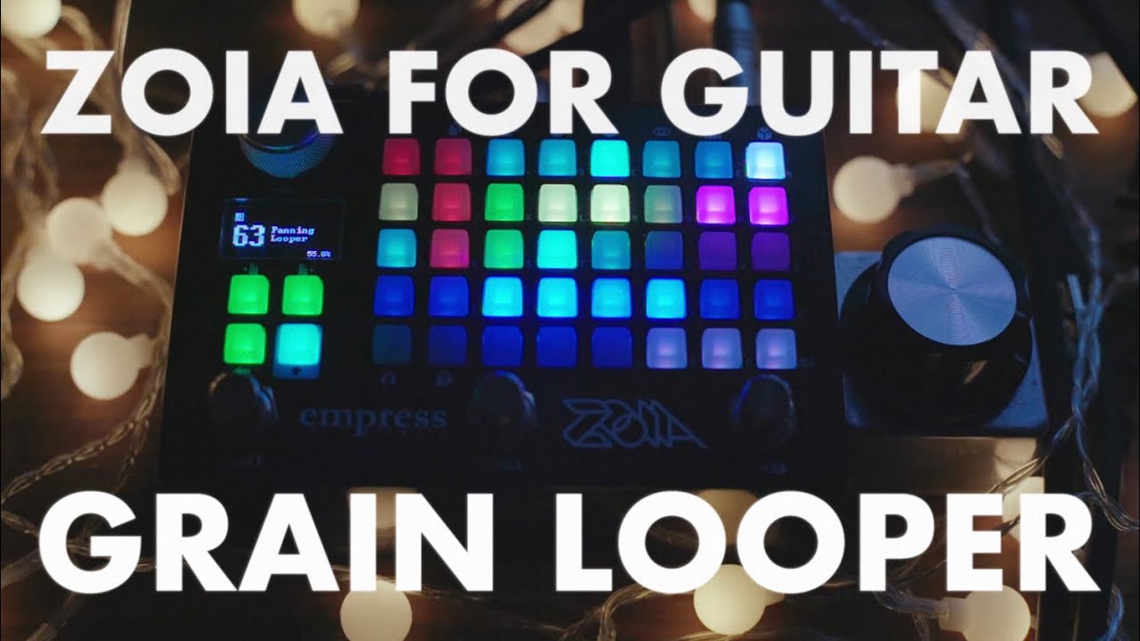 Empress ZOIA Guitar Demo – Grain Looper