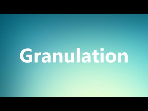 Granulation - Medical Meaning and Pronunciation