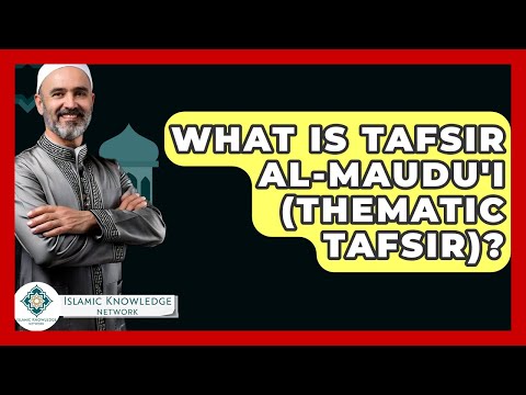 What Is Tafsir Al-Maudu'i (Thematic Tafsir)? - Islamic Knowledge Network