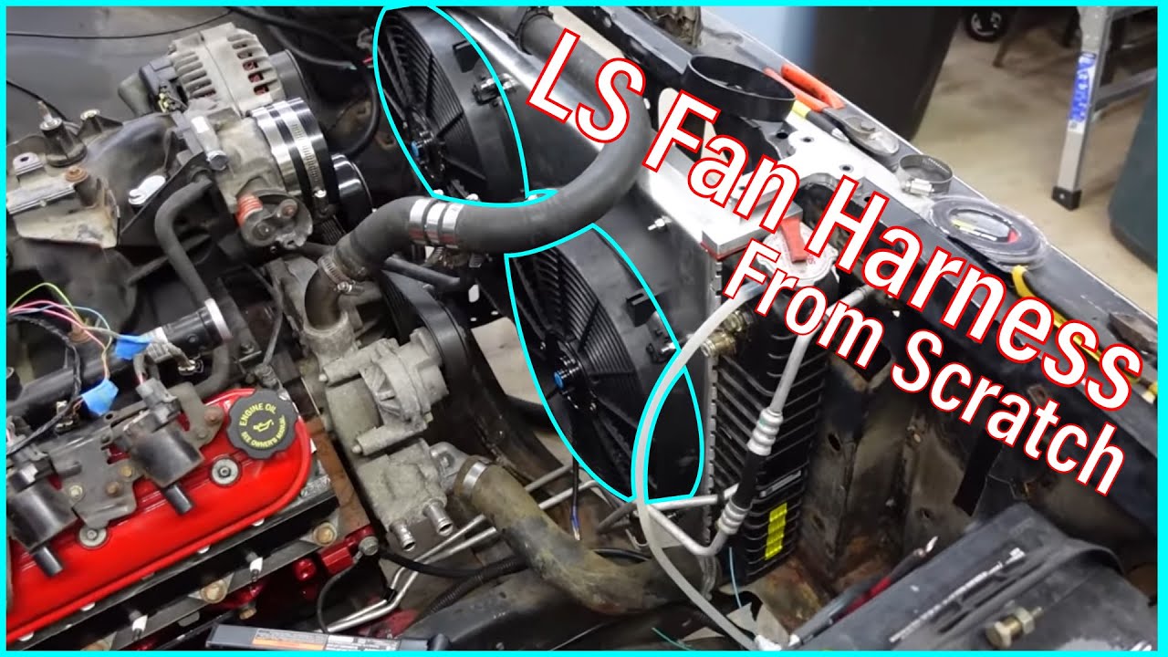 How to Make a LS Fan Harness From Scratch