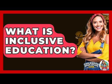 What Is Inclusive Education? - Childhood Education Zone