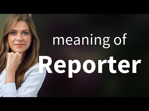Unlocking the Meaning: Unraveling the Role of a "Reporter"