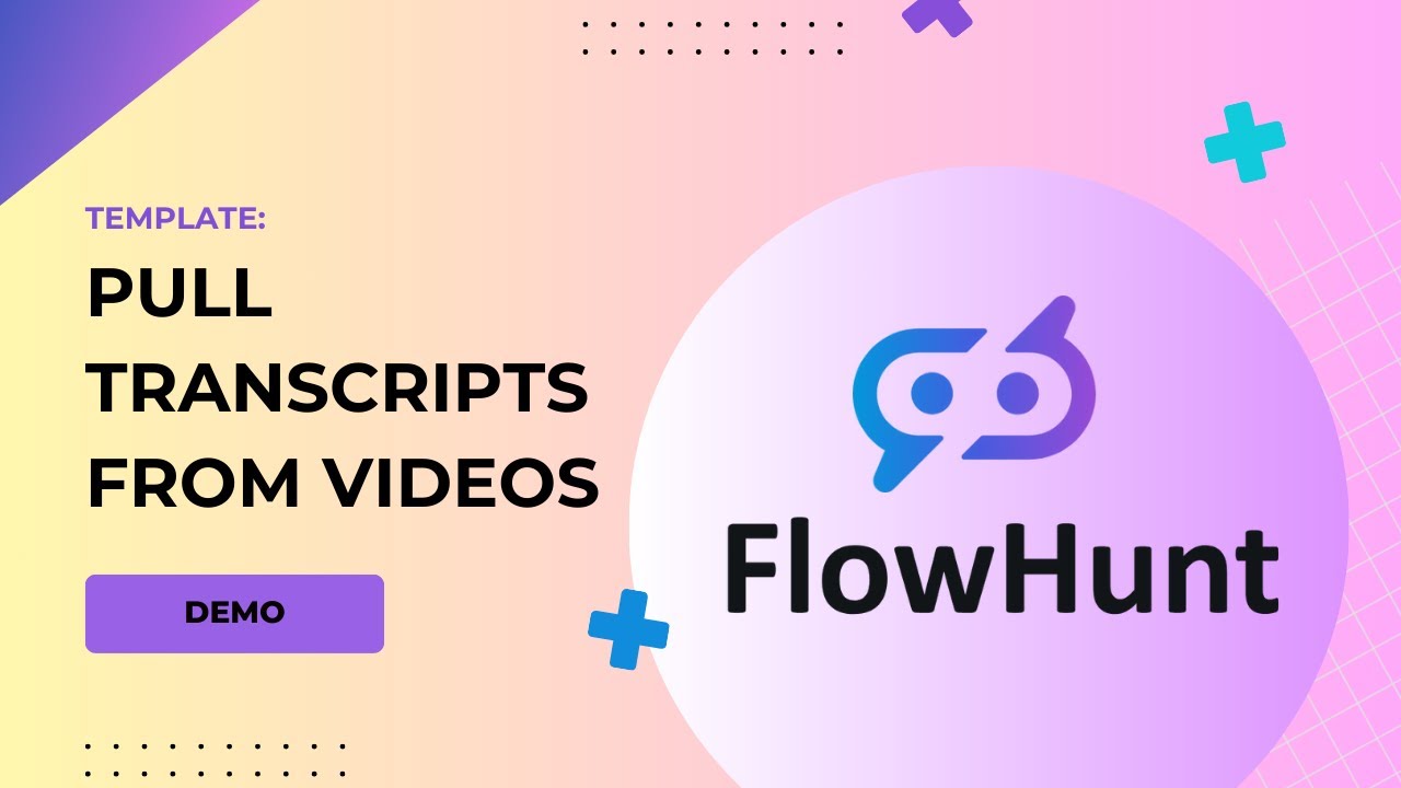 🚀Pull Transcripts from Videos template demo! FlowHunt