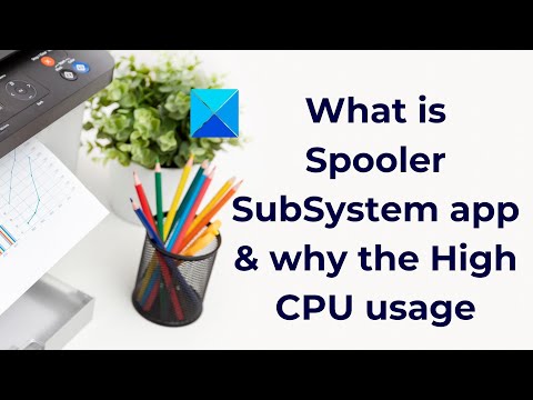 What is Spooler SubSystem app & why the High CPU usage?