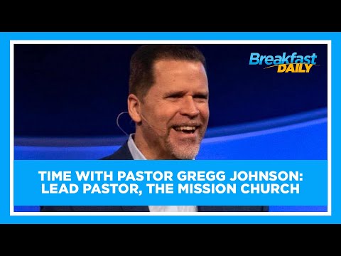 Time with Pastor Gregg Johnson: Lead Pastor, The Mission Church