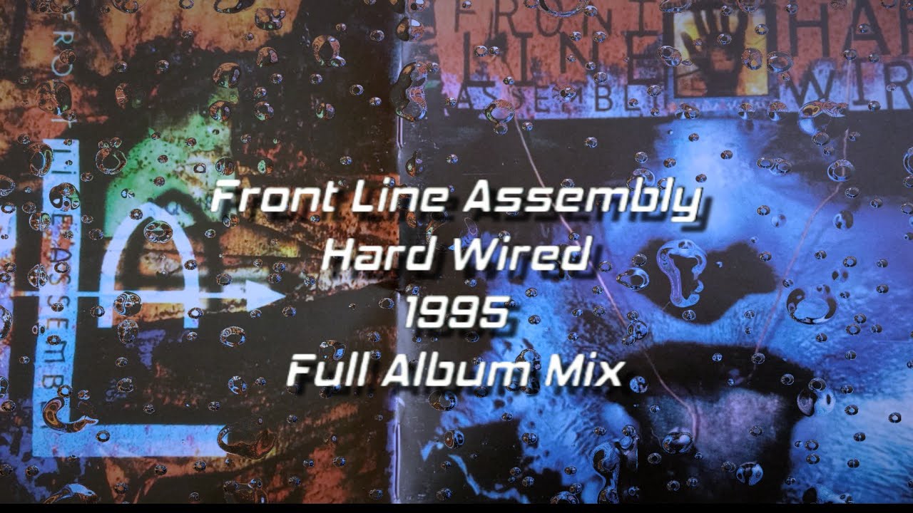 Front line Assembly - Hard Wired  1995  (Full Album Mix)