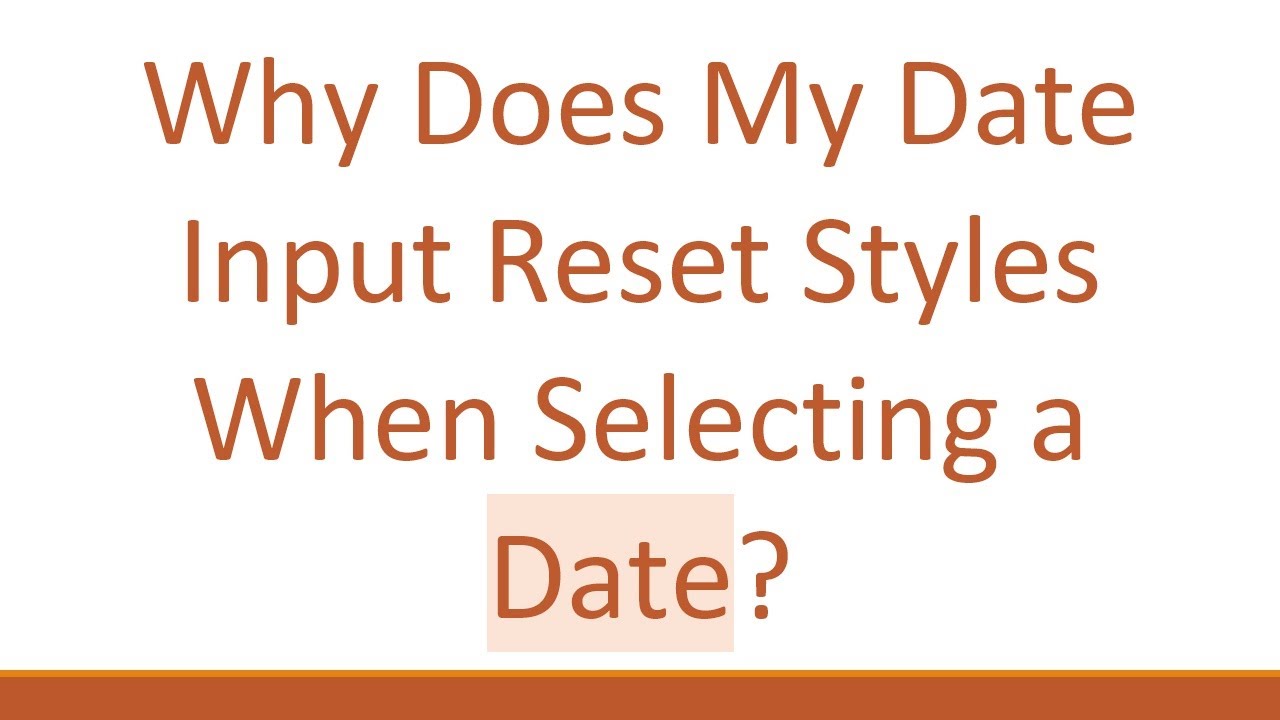 Why Does My Date Input Reset Styles When Selecting a Date?