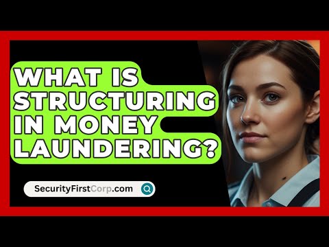 What Is Structuring In Money Laundering? - SecurityFirstCorp.com