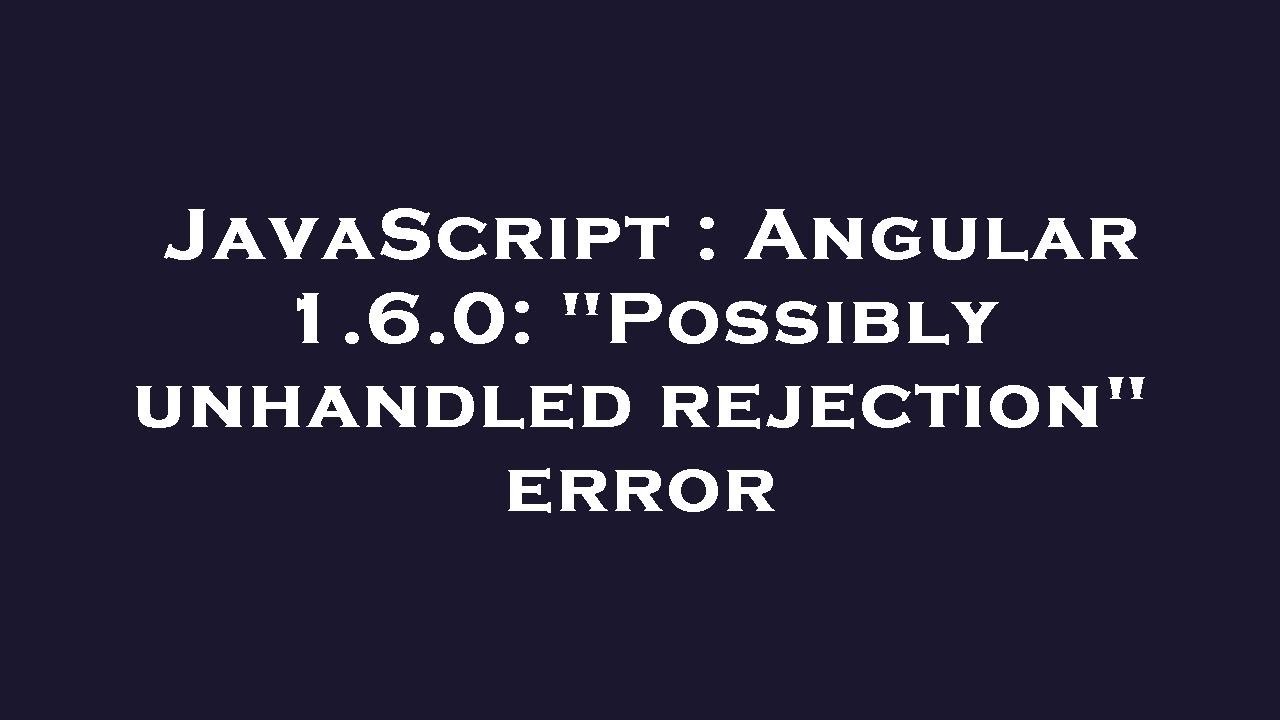 JavaScript : Angular 1.6.0: 