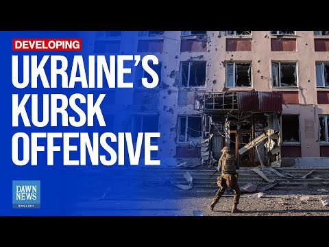 Ukraine Launches Offensive Amid Tensions in Kursk Region | Dawn News English