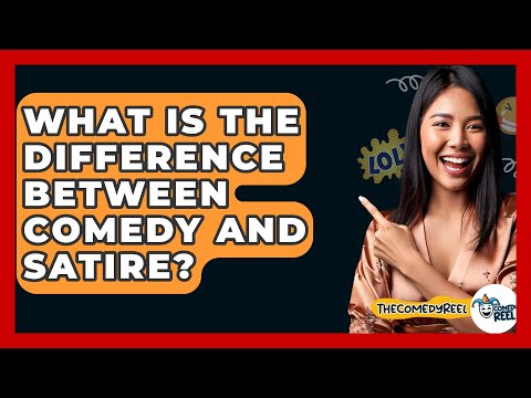 What Is the Difference Between Comedy and Satire? - The Comedy Reel