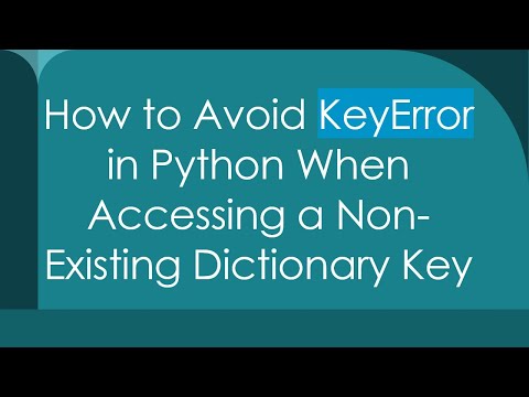 How to Avoid KeyError in Python When Accessing a Non-Existing Dictionary Key