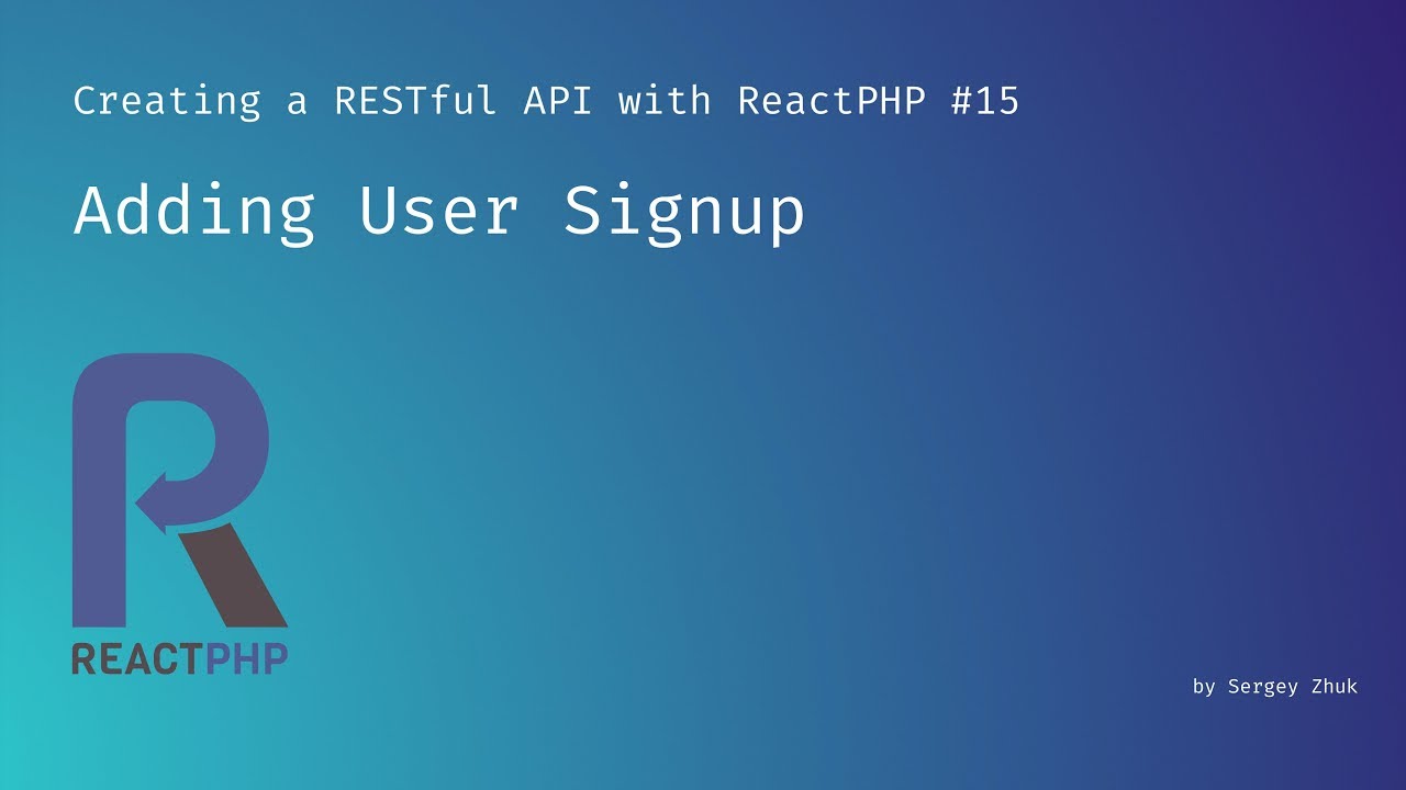 Adding User Signup | Creating a RESTful API with ReactPHP