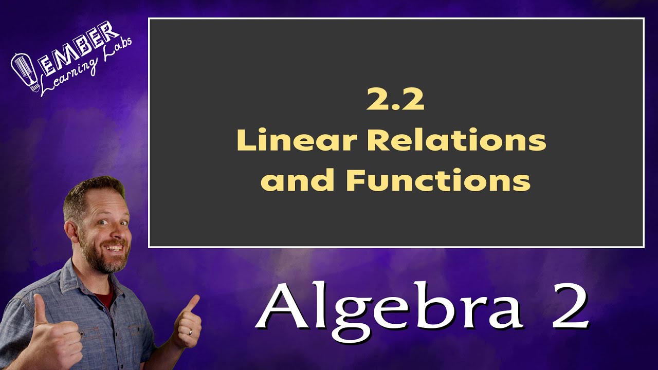 2-2 Linear Relations and Functions | Algebra 2 | Ember Learning Labs