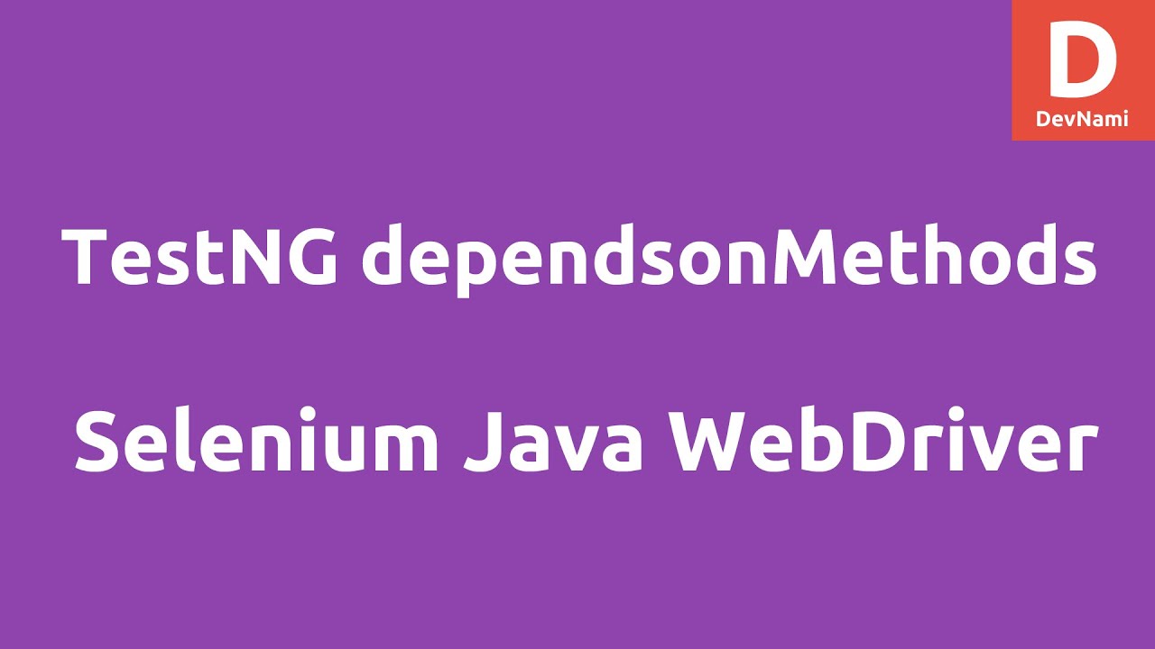Selenium Java TestNG dependsOnMethods Example