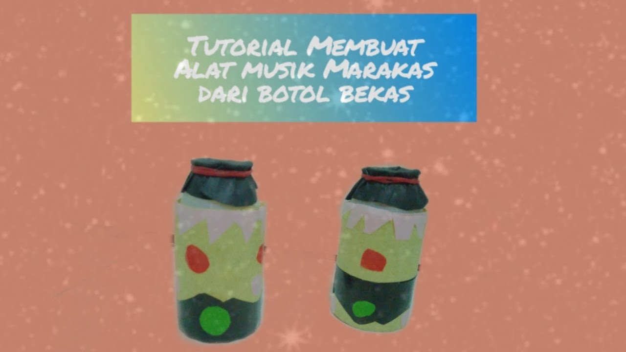 Tutorial Membuat Alat Musik Marakas Dari Botol Bekas||Seni Musik-Putri Nur'rizfa Melati-1D