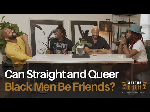 Brotherhood Between Straight & Queer Black Men | Black Men Talking About Love | Let's Talk Bruh