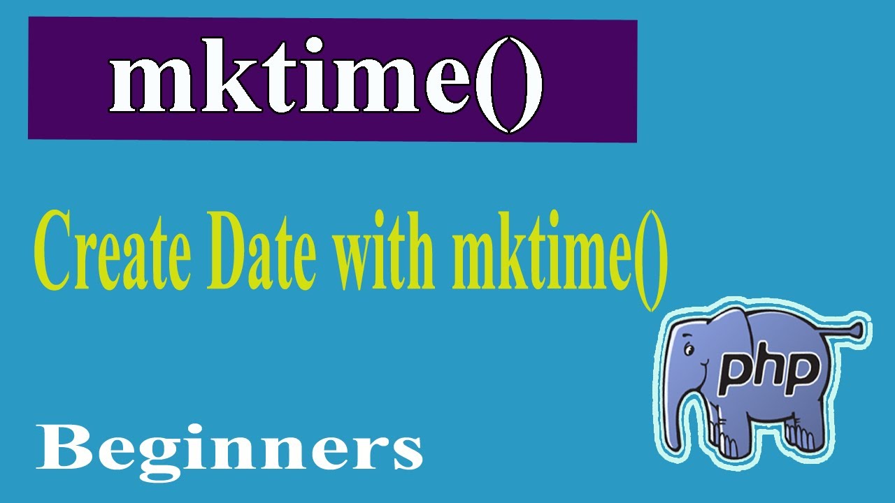 PHP Advanced Part-07 | Create Date With Mktime More Examples | PHP Advanced Tutorial