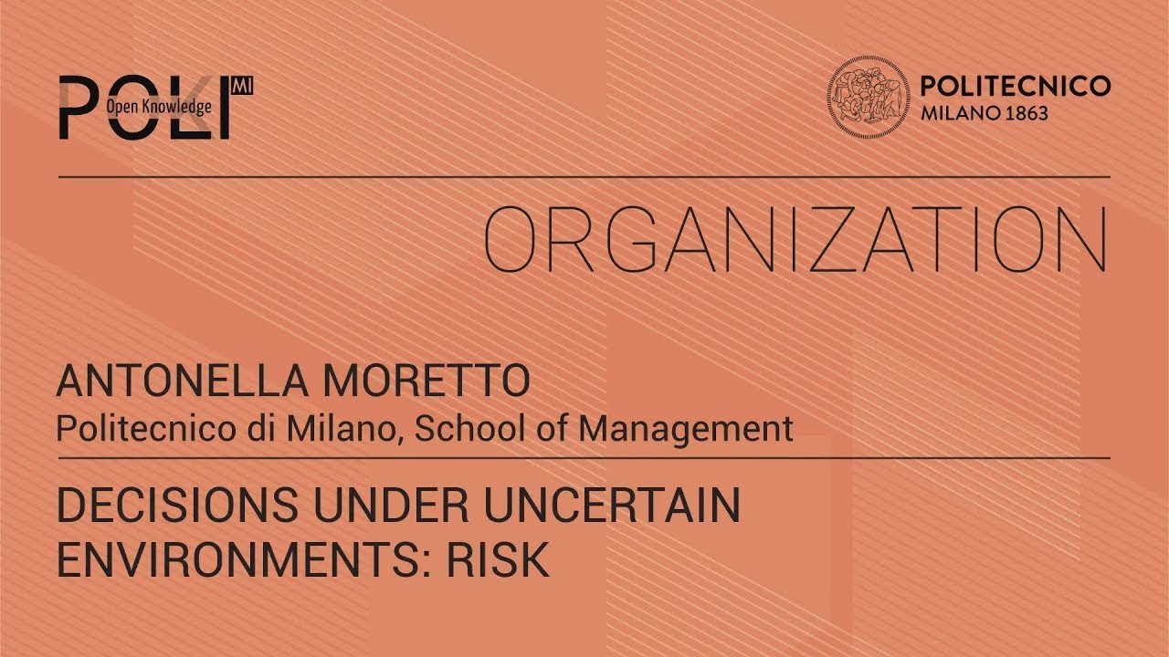 Decisions under uncertain environments: risk (Antonella Moretto)