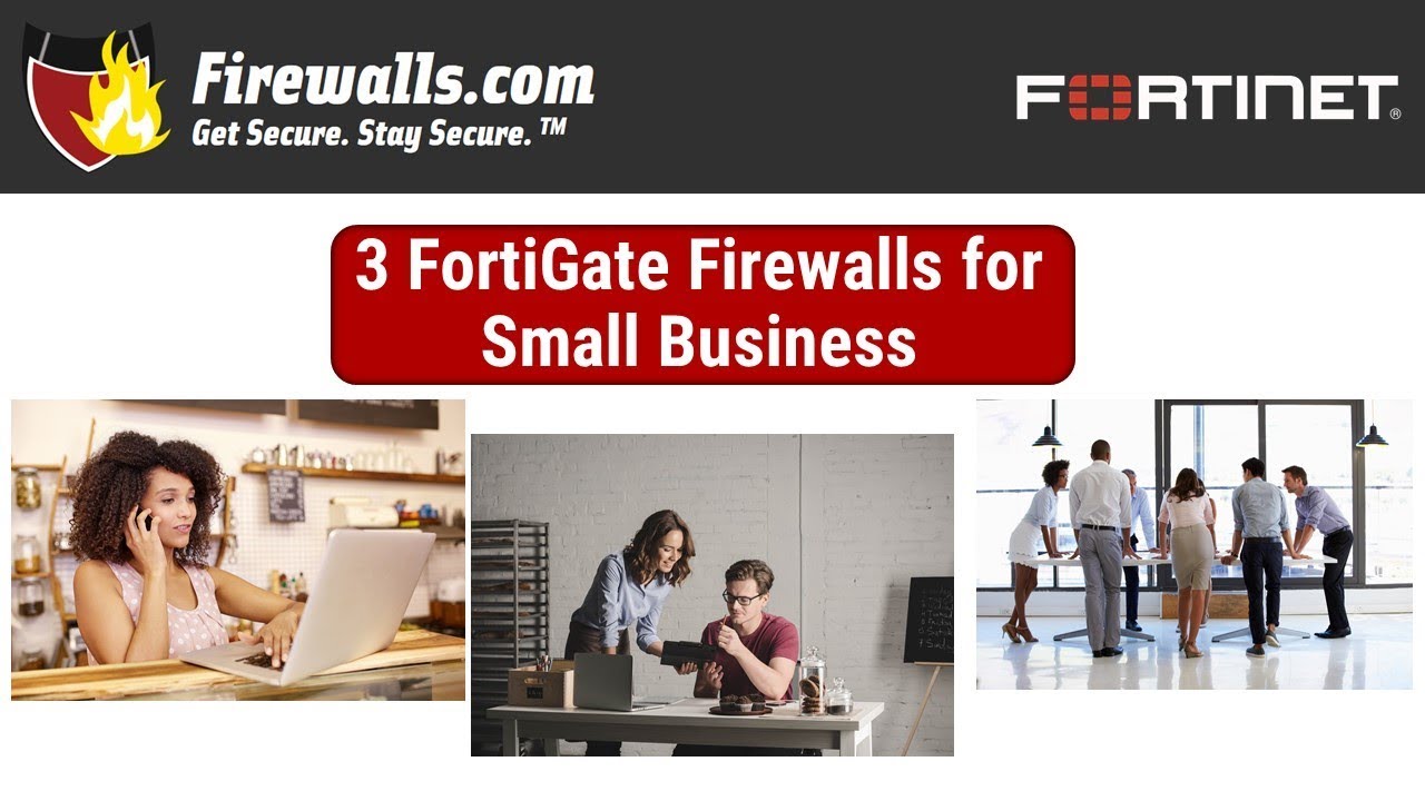 Spotlight: 3 Fortinet Fortigate Firewalls for Your Small Business