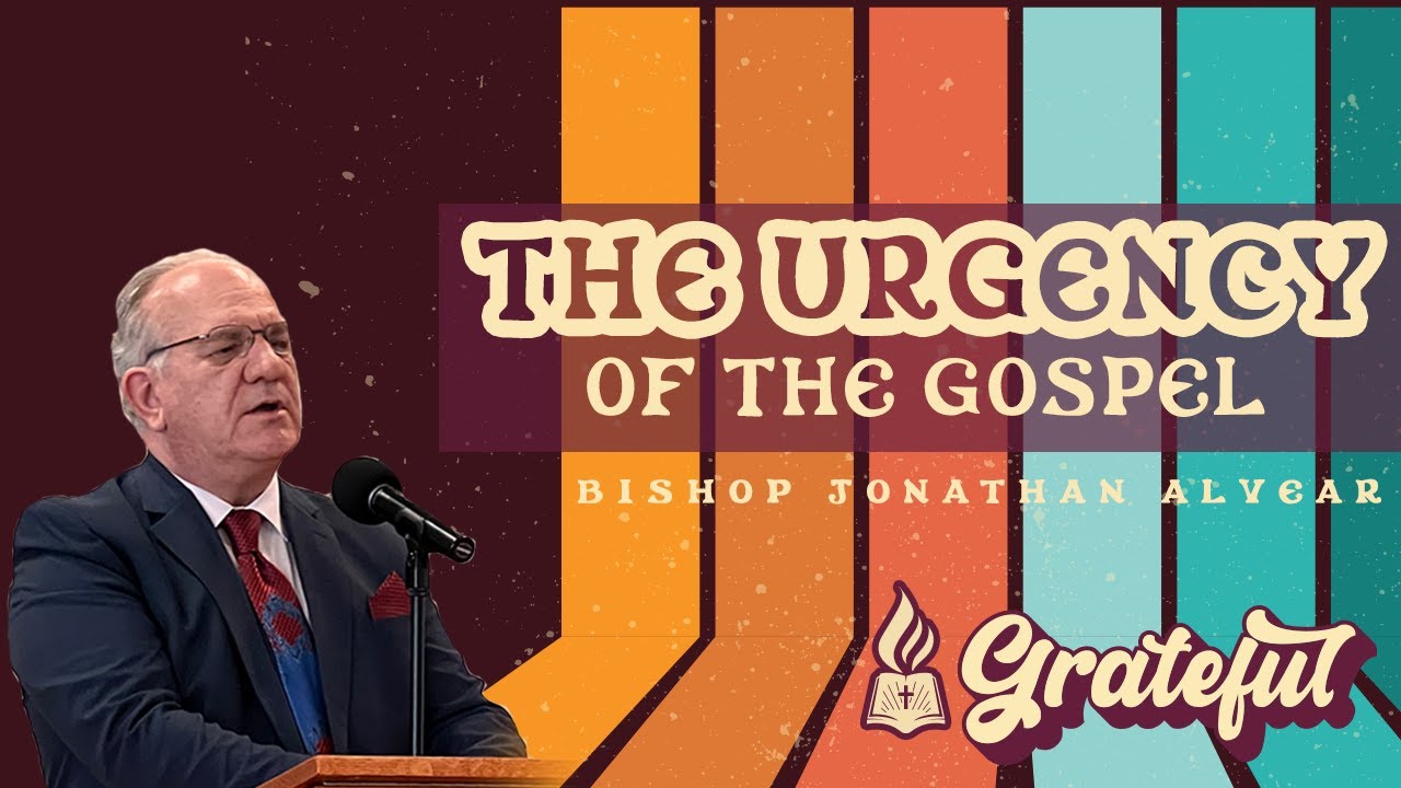 “The Urgency Of The Gospel" | Bishop Jonathan Alvear | Sunday AM ...