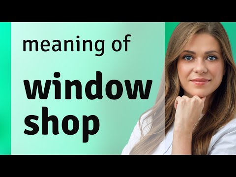 Window Shopping: More Than Just Looking!