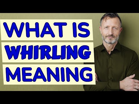 Whirling | Definition of whirling 📖