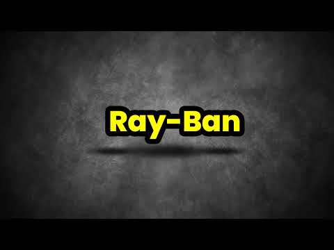 Ray-Ban Pronunciation | How To Say Ray-Ban