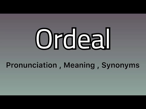 Ordeal meaning - Ordeal pronunciation - Ordeal example - Ordeal synonyms