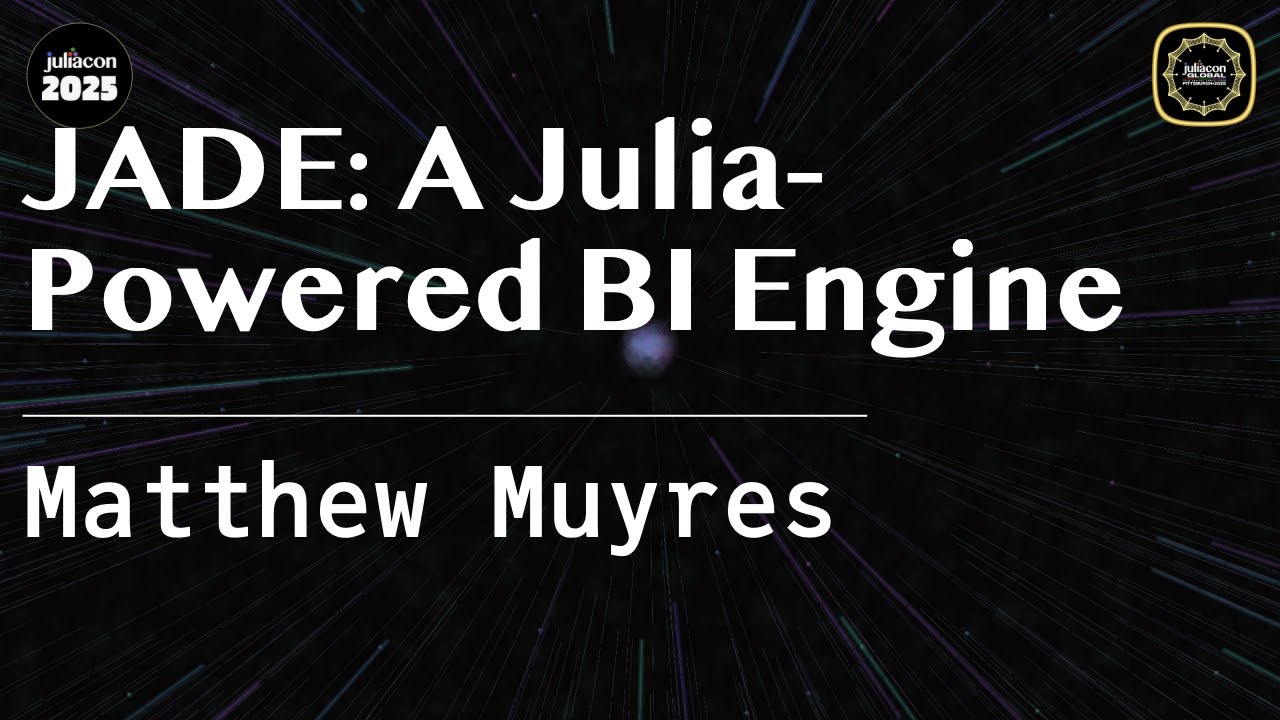 JADE: A Julia-Powered BI Engine | Muyres | JuliaCon Global 2025