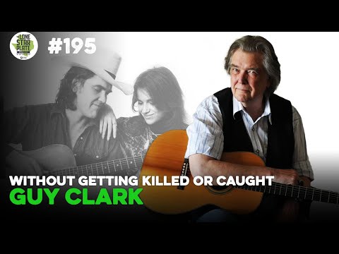 Without Getting Killed or Caught: The Story of Guy Clark, Susanna Clark and Townes Van Zandt