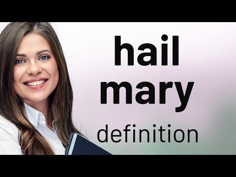 Hail mary • definition of HAIL MARY